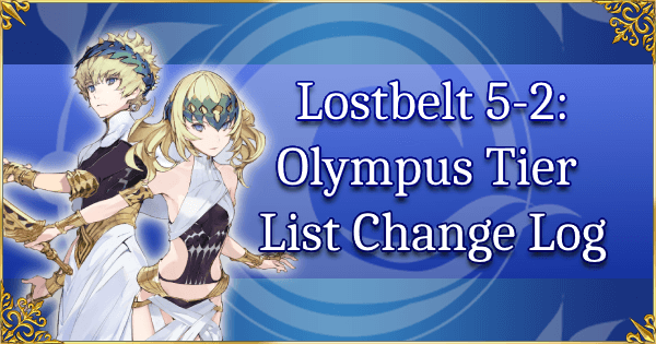 Lostbelt 5.2 Olympus + Apocrypha - Tier List Change Log | Fate Grand Order Wiki - GamePress